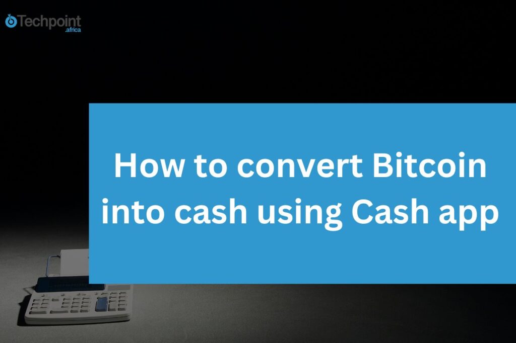 How to convert Bitcoin into cash using Cash app