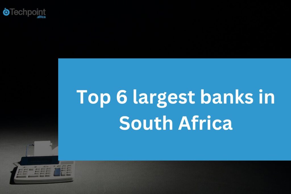 Top 6 Largest Banks in South Africa Driving Economic Growth