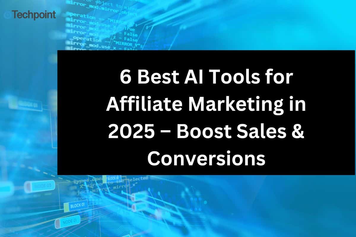 6 Best AI Tools for Affiliate Marketing in 2025 – Boost Sales & Conversions