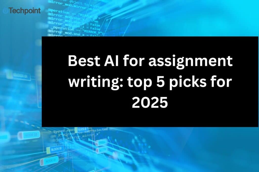 Best AI for assignment writing: top 5 picks for 2025