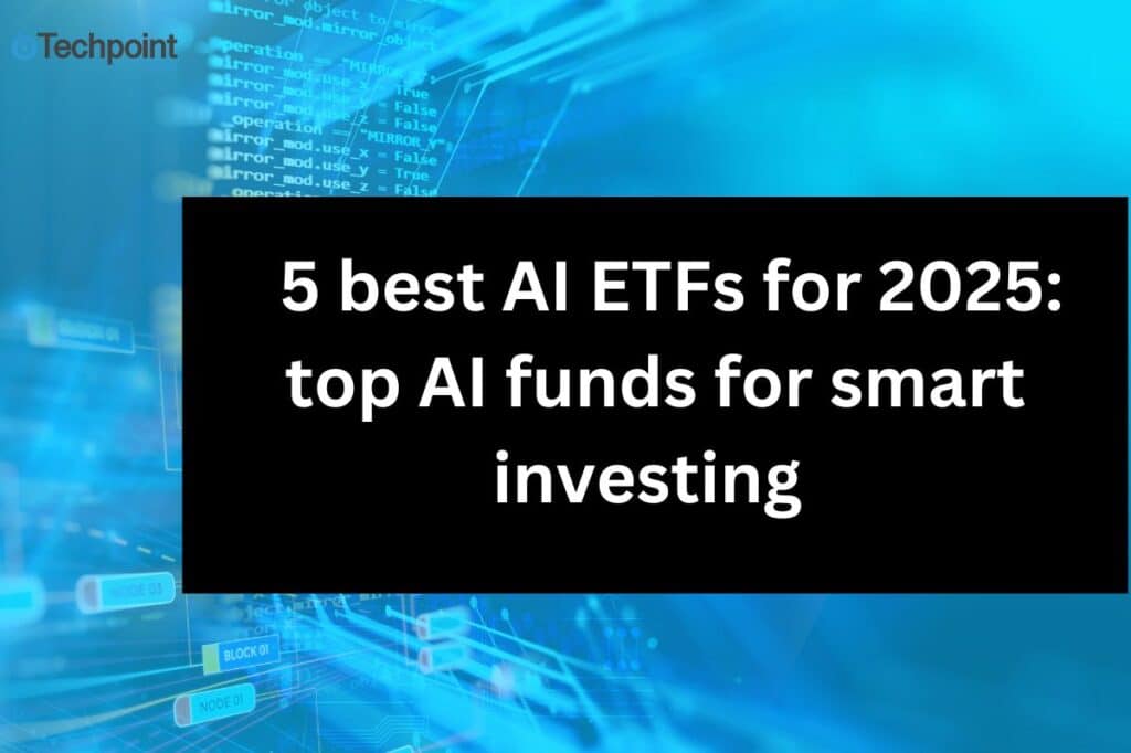 5 best AI ETFs for 2025: top AI funds for smart investing