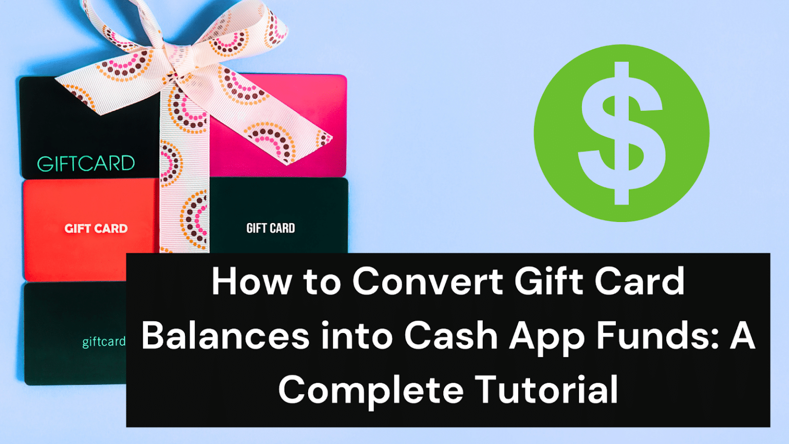 How to convert Gift card balances into Cash App funds: a complete tutorial