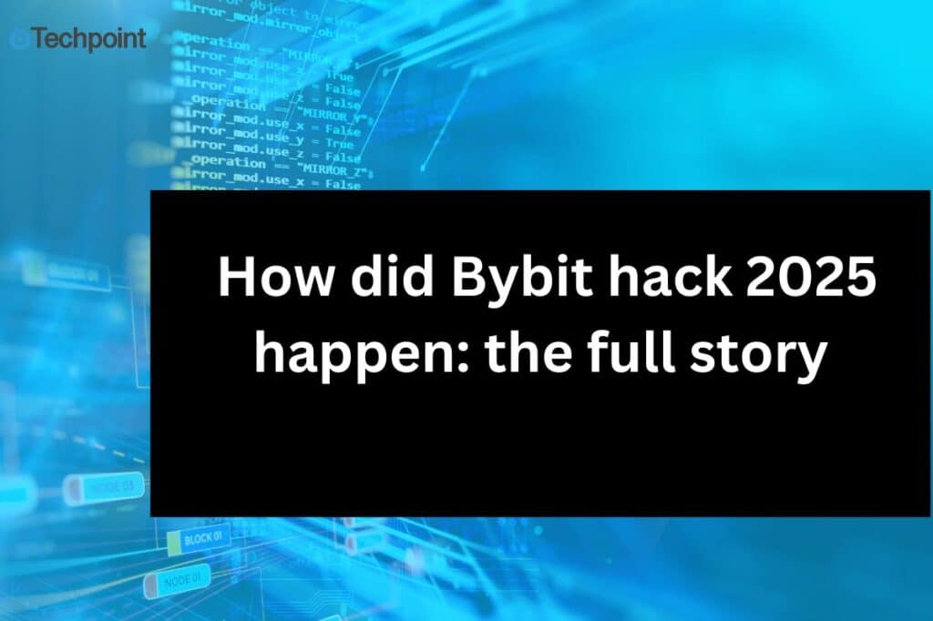How did Bybit hack 2025 happen: the full story
