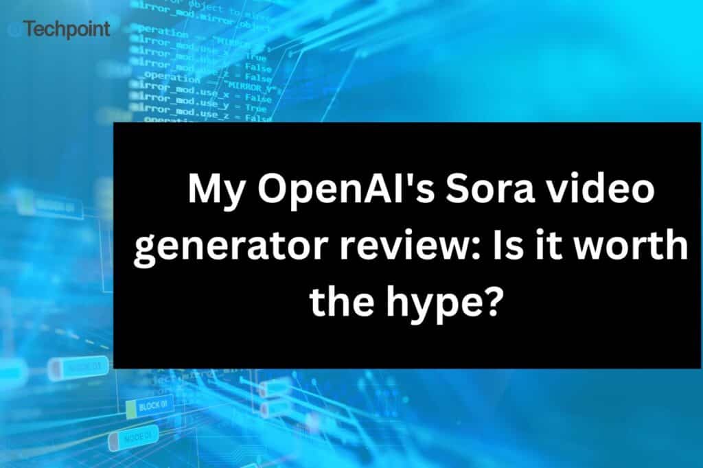 My OpenAI's Sora video generator review: Is it worth the hype?