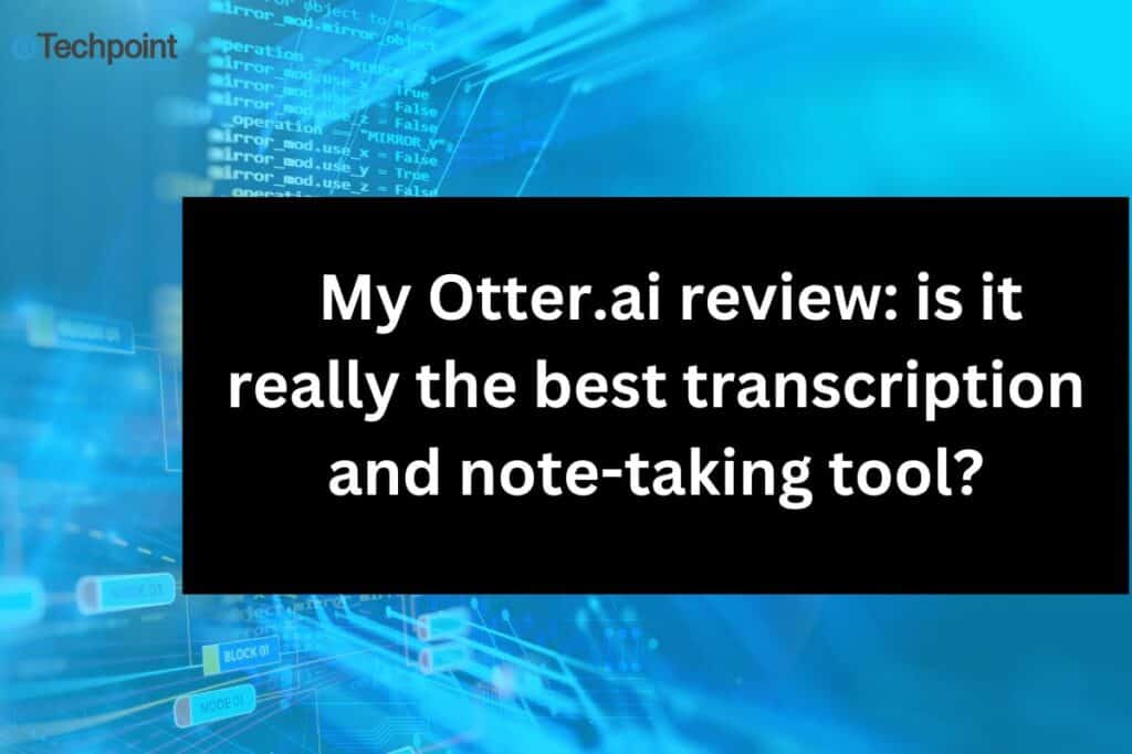 My Otter.ai review: is it really the best transcription and note-taking ...