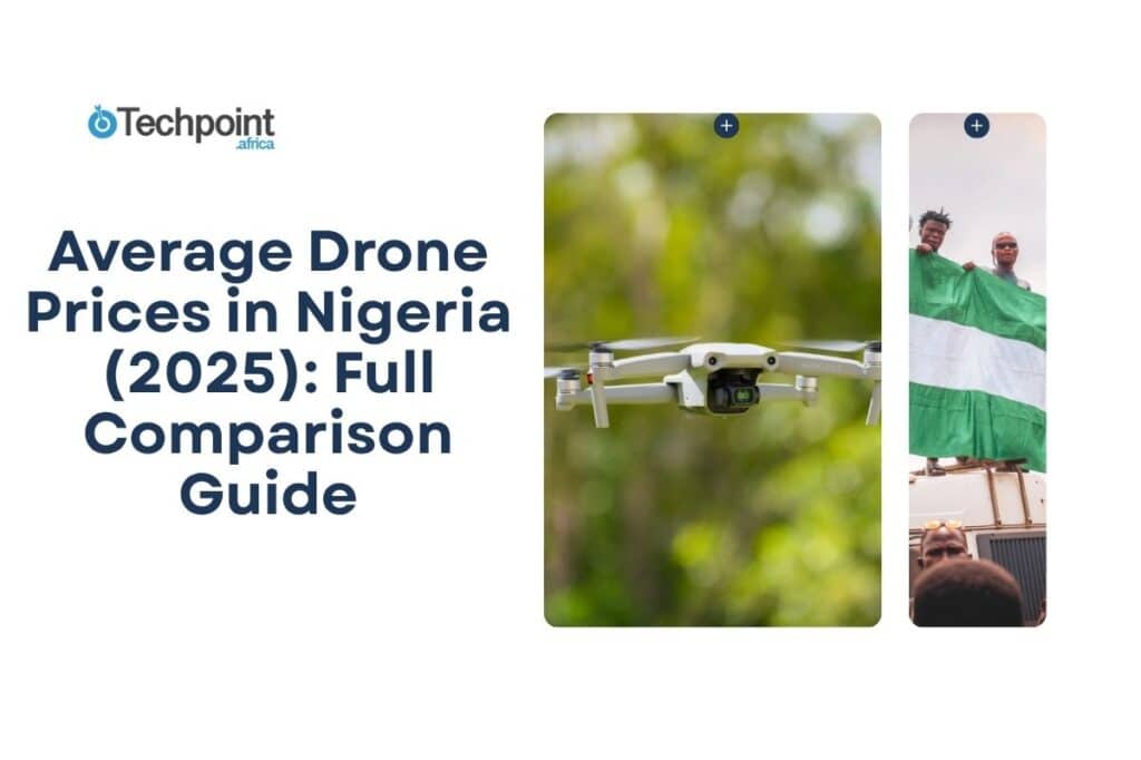 Average drone prices in Nigeria (2025): Full comparison guide